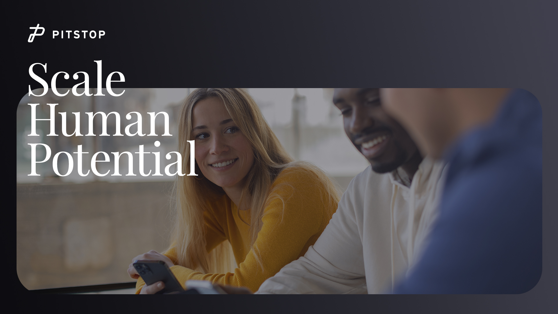 Pitstop | Scale human potential